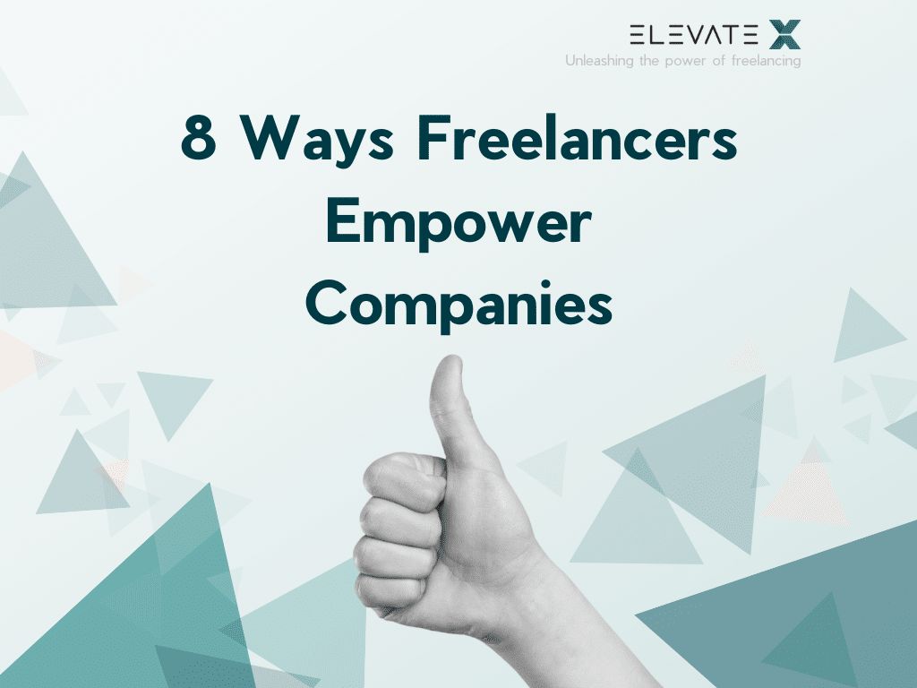 8 Ways Freelancers Empower Companies | ElevateX