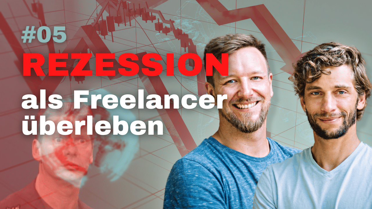 Freelancing in der Rezession: Tipps zum Erfolg in Krisen (#05)